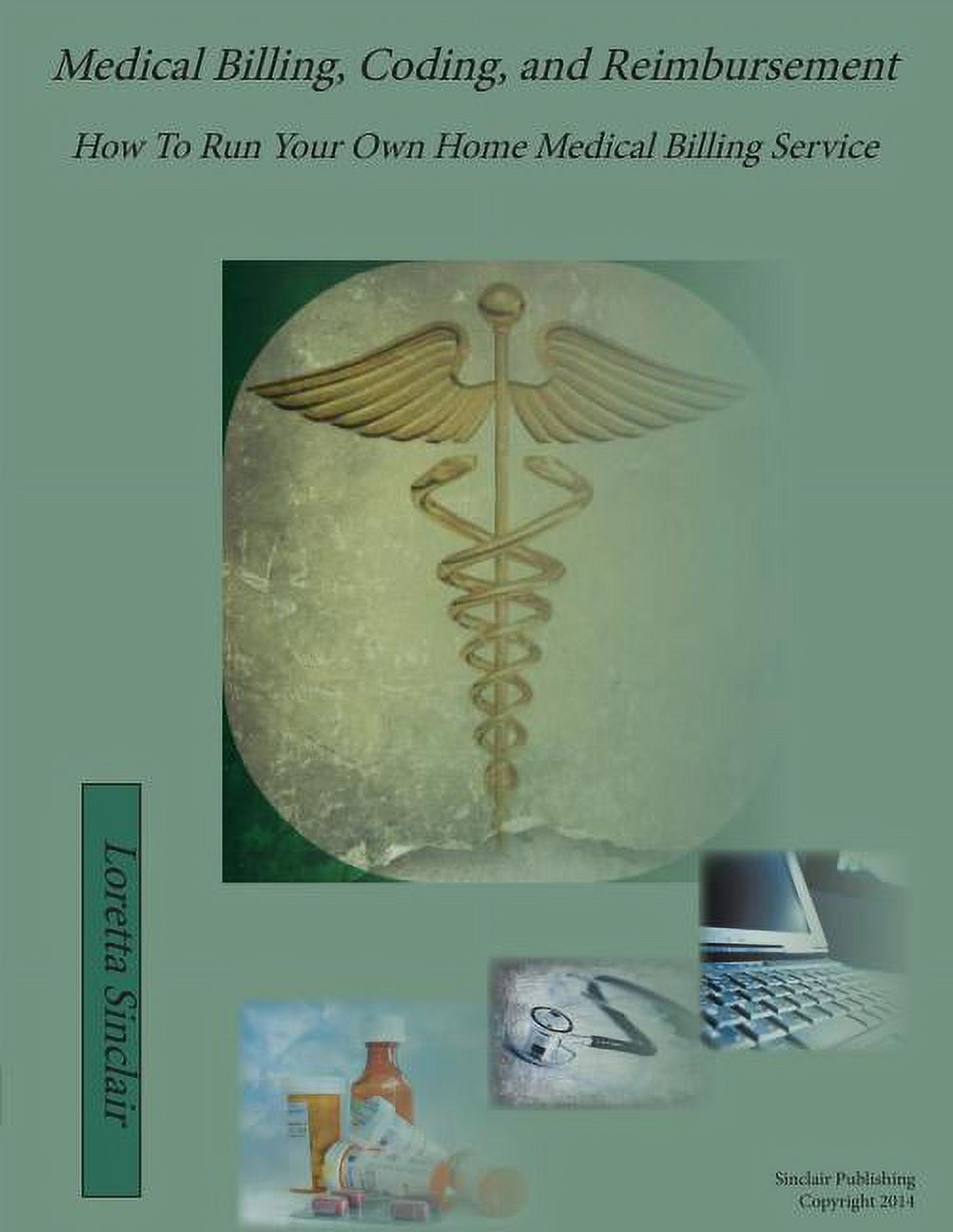 Medical Billing, Coding, and Reimbursement : How to Run Your Own Home ...