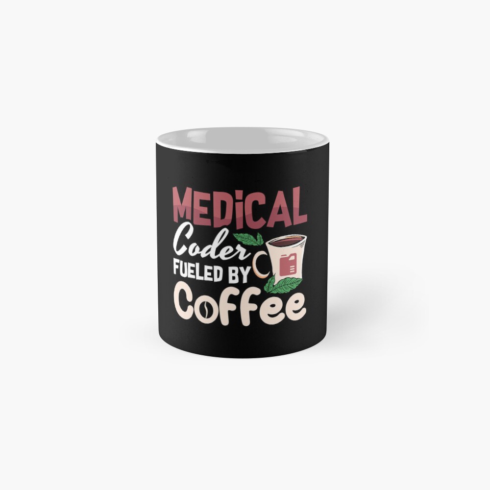 Medical Coder Fueled By Coffee Coding Programmer Classic Mug - Walmart.com