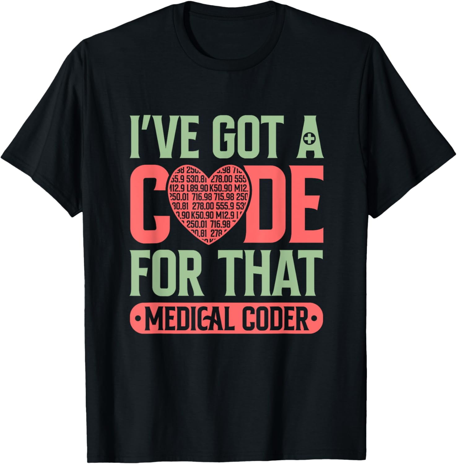 Medical Coder Got A Code Clinical Biller Coding Specialist T-Shirt ...