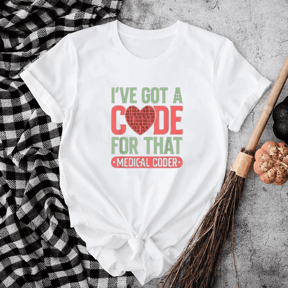 Medical Coder Got A Code Graphic Clinical Biller Hospital Worker Quote ...