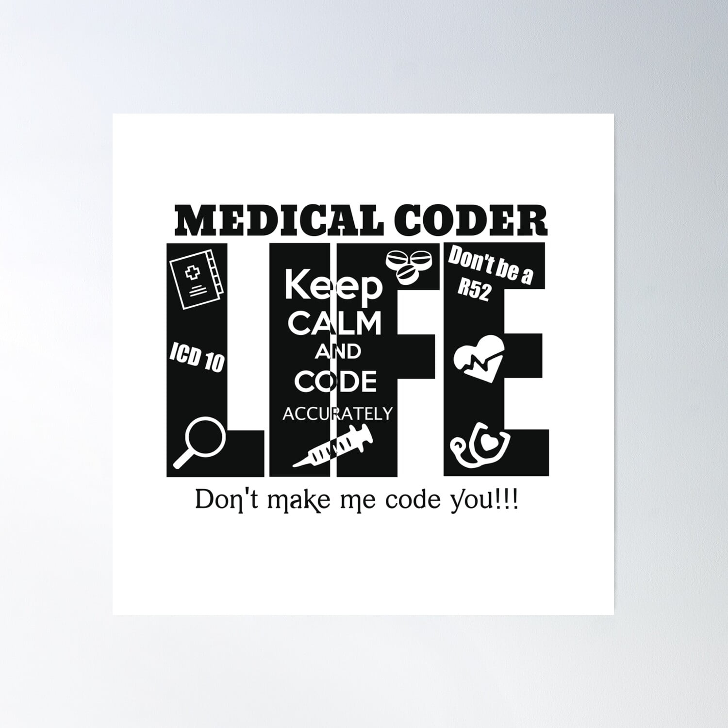 Medical Coder Life Poster Wall Art, Modern Wall Decor, 24x24 UNFRAMED ...