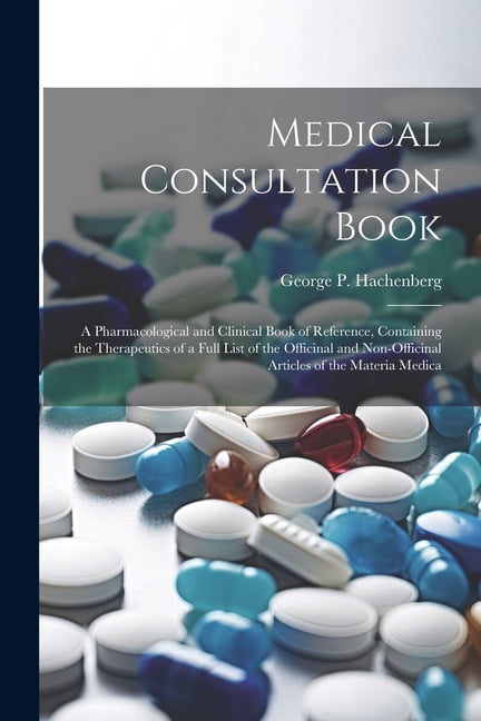Medical Consultation Book : A Pharmacological and Clinical Book of ...