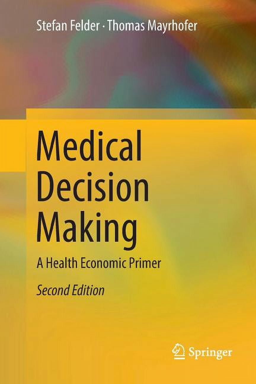Medical Decision Making: A Health Economic Primer, (Paperback ...
