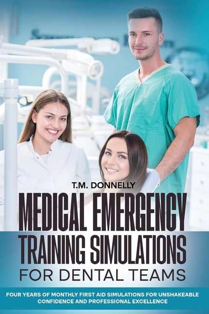 Medical Emergency Training Simulations for Dental Teams: Four Years of Monthly First Aid ...