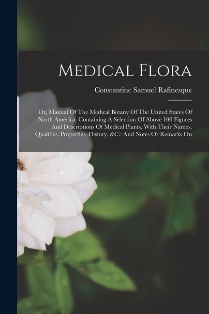 Medical Flora: Or, Manual Of The Medical Botany Of The United States Of ...