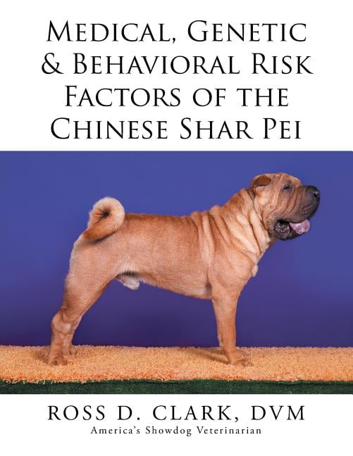 Medical, Genetic & Behavioral Risk Factors of the Chinese Shar Pei ...