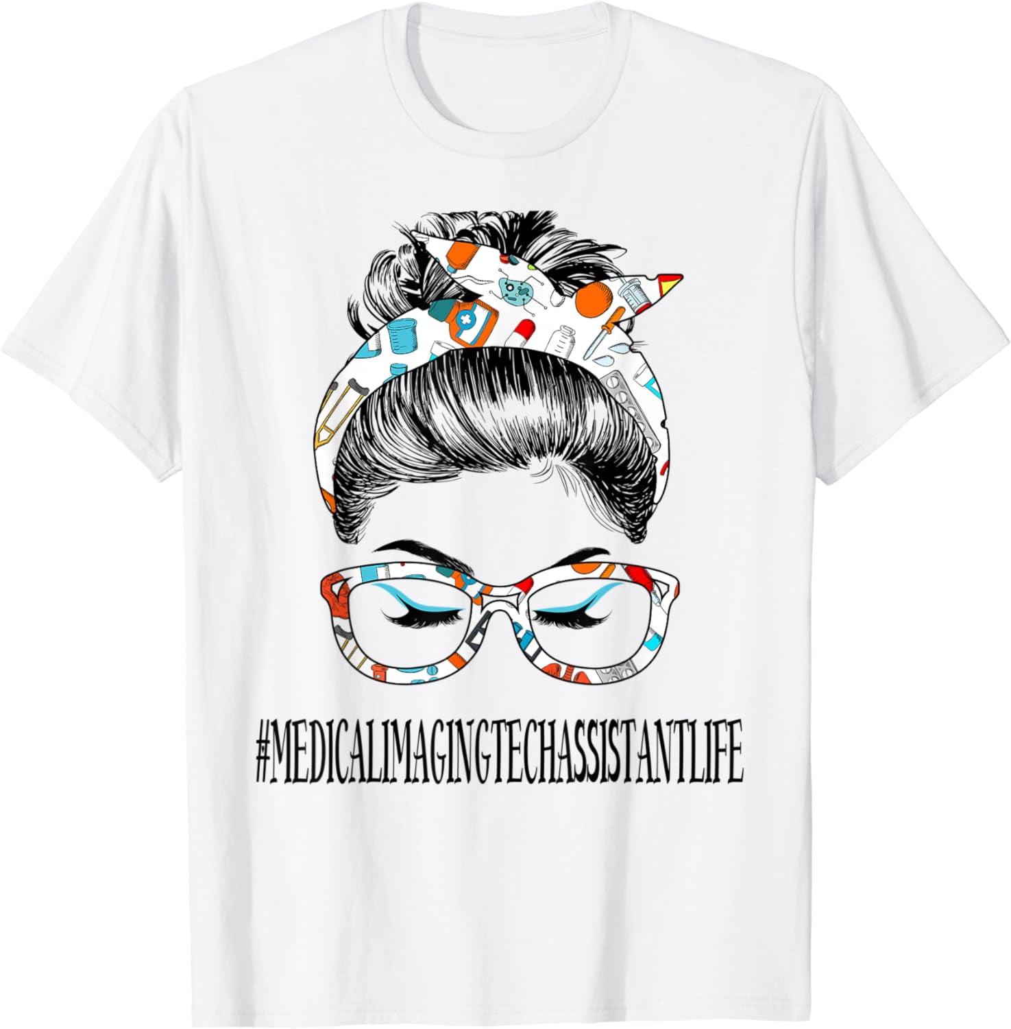 Medical Imaging Tech Assistant Life Messy Hair Woman Bun T Shirt
