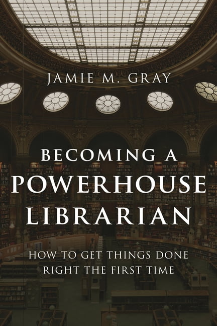 Medical Library Association Books Becoming a Powerhouse Librarian: How ...