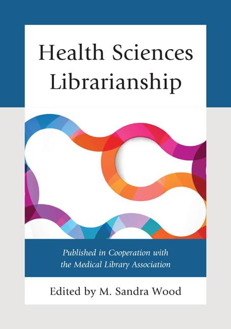 Medical Library Association Books Health Sciences Librarianship ...