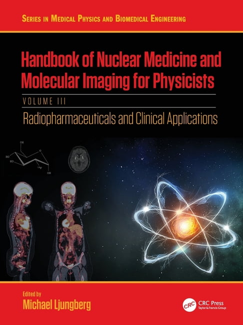 Medical Physics and Biomedical Engineering: Handbook of Nuclear Medicine and Molecular Imaging ...
