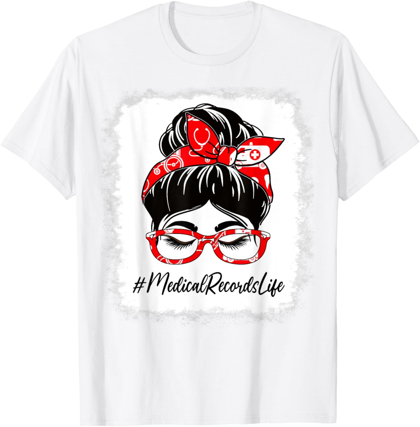 Medical Records Bleached Messy Bun Appreciation Day For Work T-Shirt ...