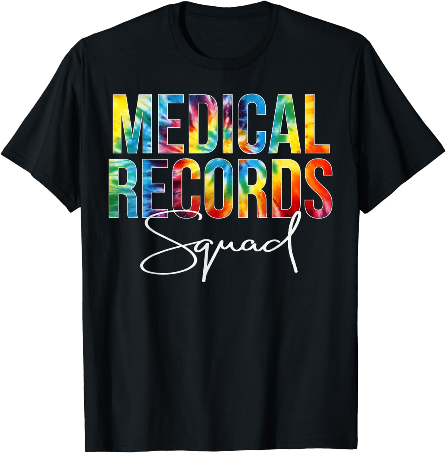 Medical Records Squad Appreciation Day Tie Dye Women Work T-Shirt ...