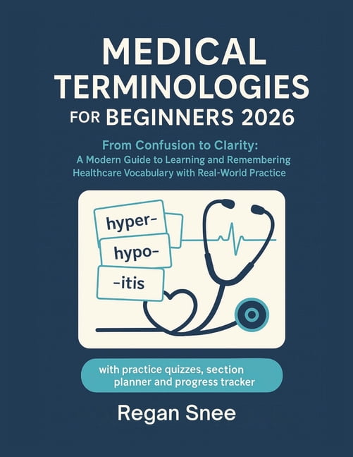 Medical Terminologies for Beginners 2026: From Confusion to Clarity: A ...