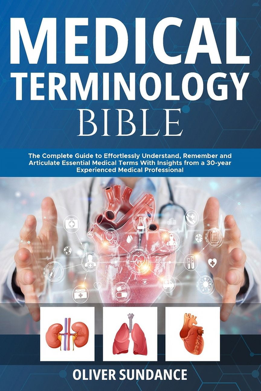 Medical Terminology Bible: The Complete Guide to Effortlessly ...