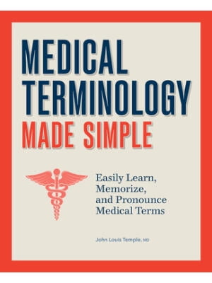 Medical Terminology Made Simple: Easily Learn, Memorize, and Pronounce ...
