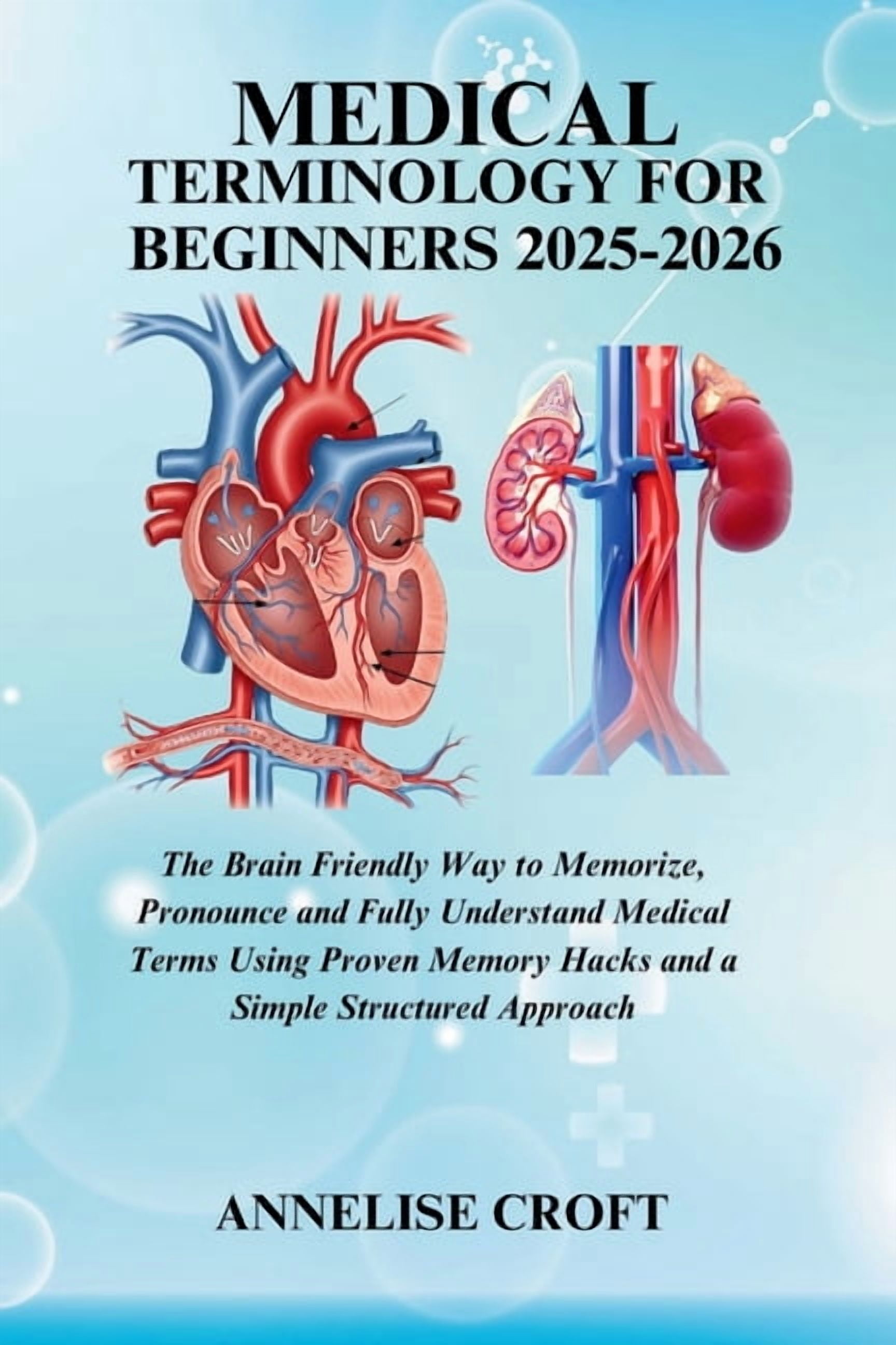 Medical Terminology for Beginners 2025-2026: The Brain Friendly Way to ...