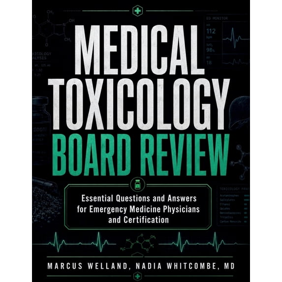 Medical Toxicology Board Review: Essential Questions and Answers for ...