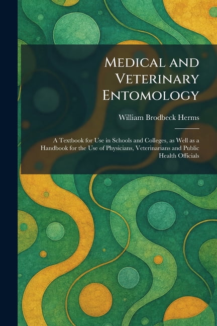 Medical and Veterinary Entomology: A Textbook for Use in Schools and ...
