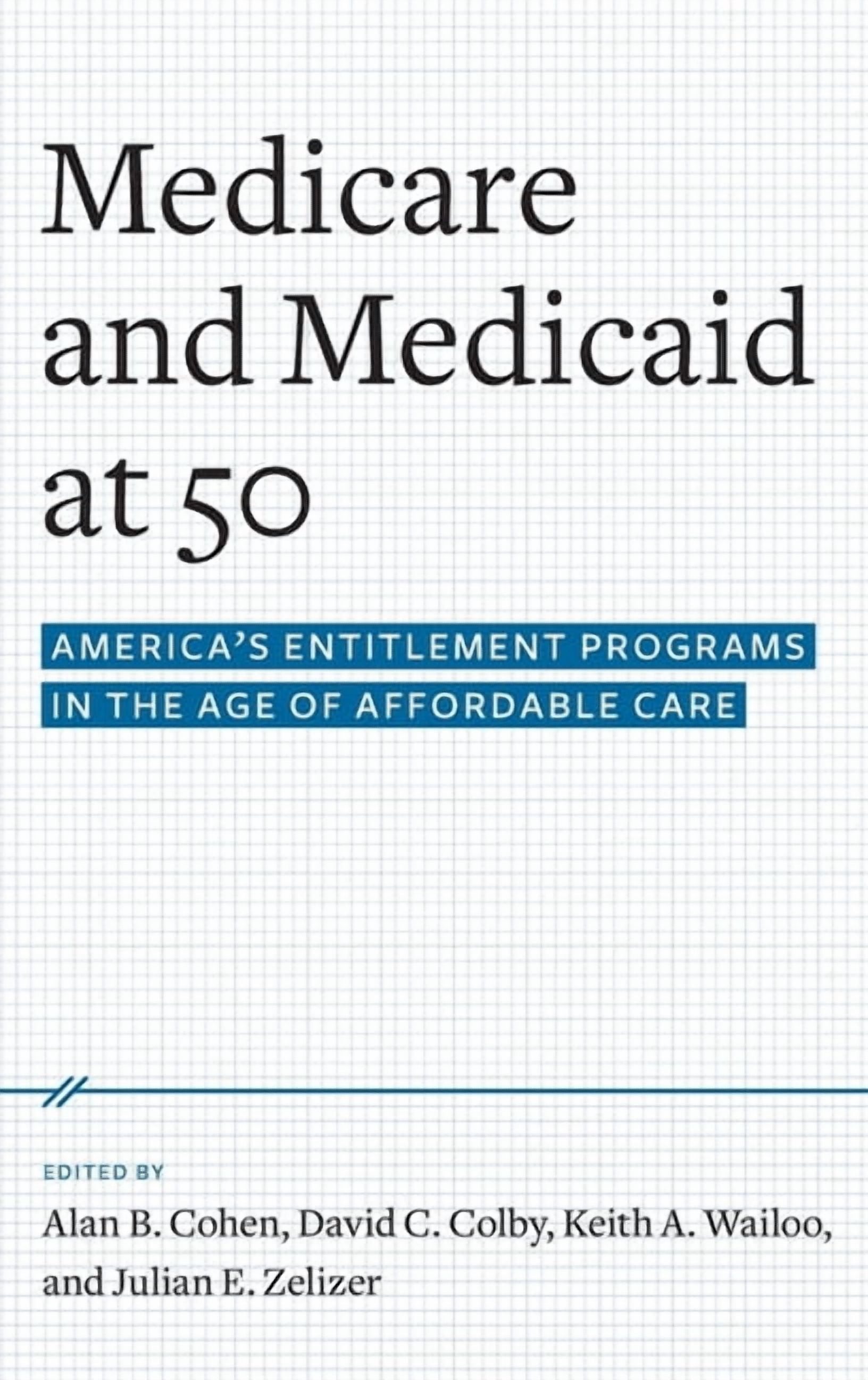 Medicare and Medicaid at 50: America's Entitlement Programs in the Age ...