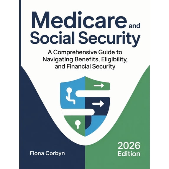 Medicare and Social Security: A Comprehensive Guide to Navigating ...