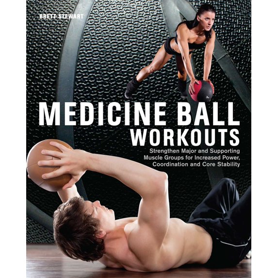 Medicine Ball Workouts : Strengthen Major and Supporting Muscle Groups ...