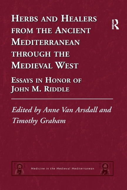 Medicine in the Medieval Mediterranean Herbs and Healers from the ...