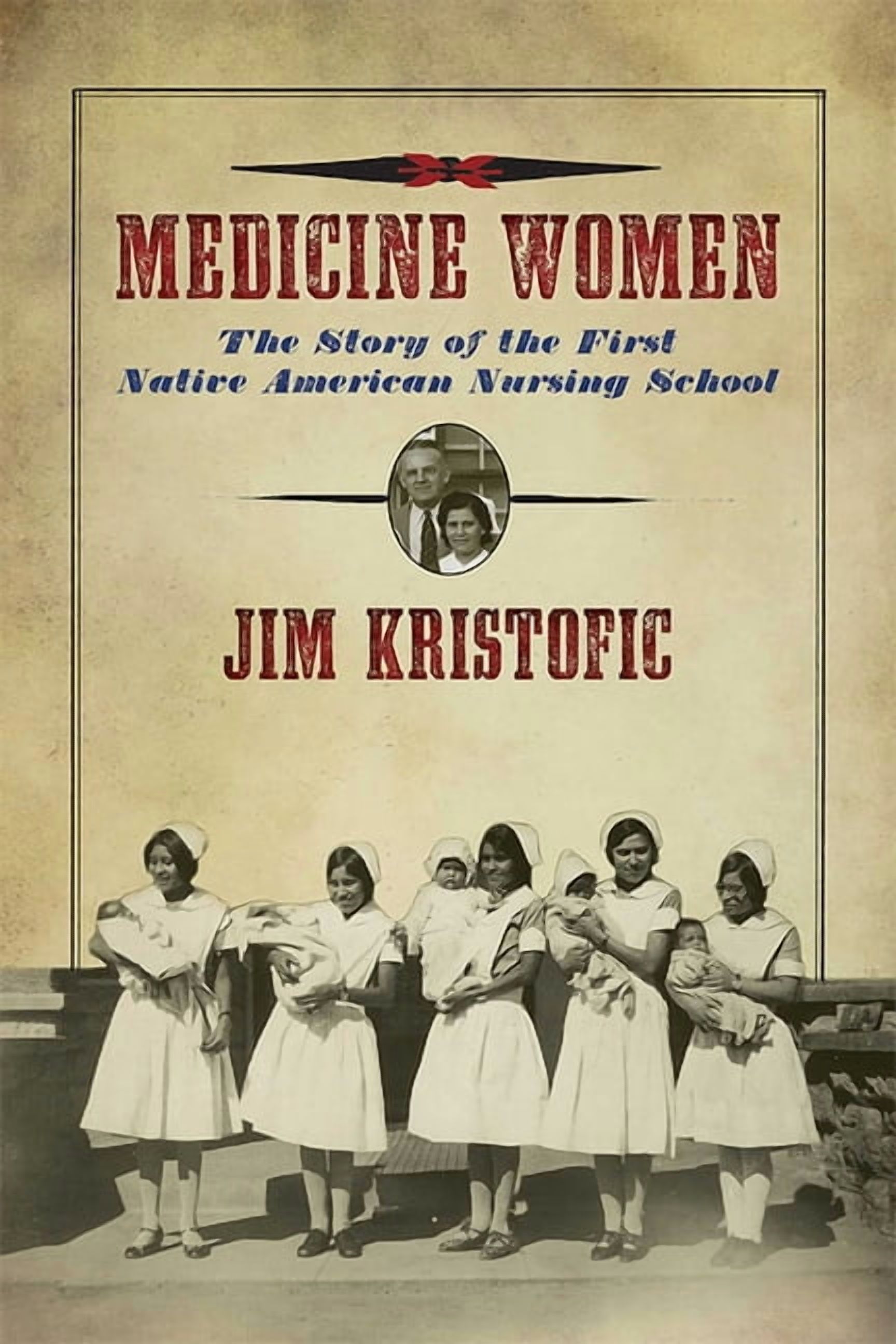 Medicine Women: The Story of the First Native American Nursing School ...