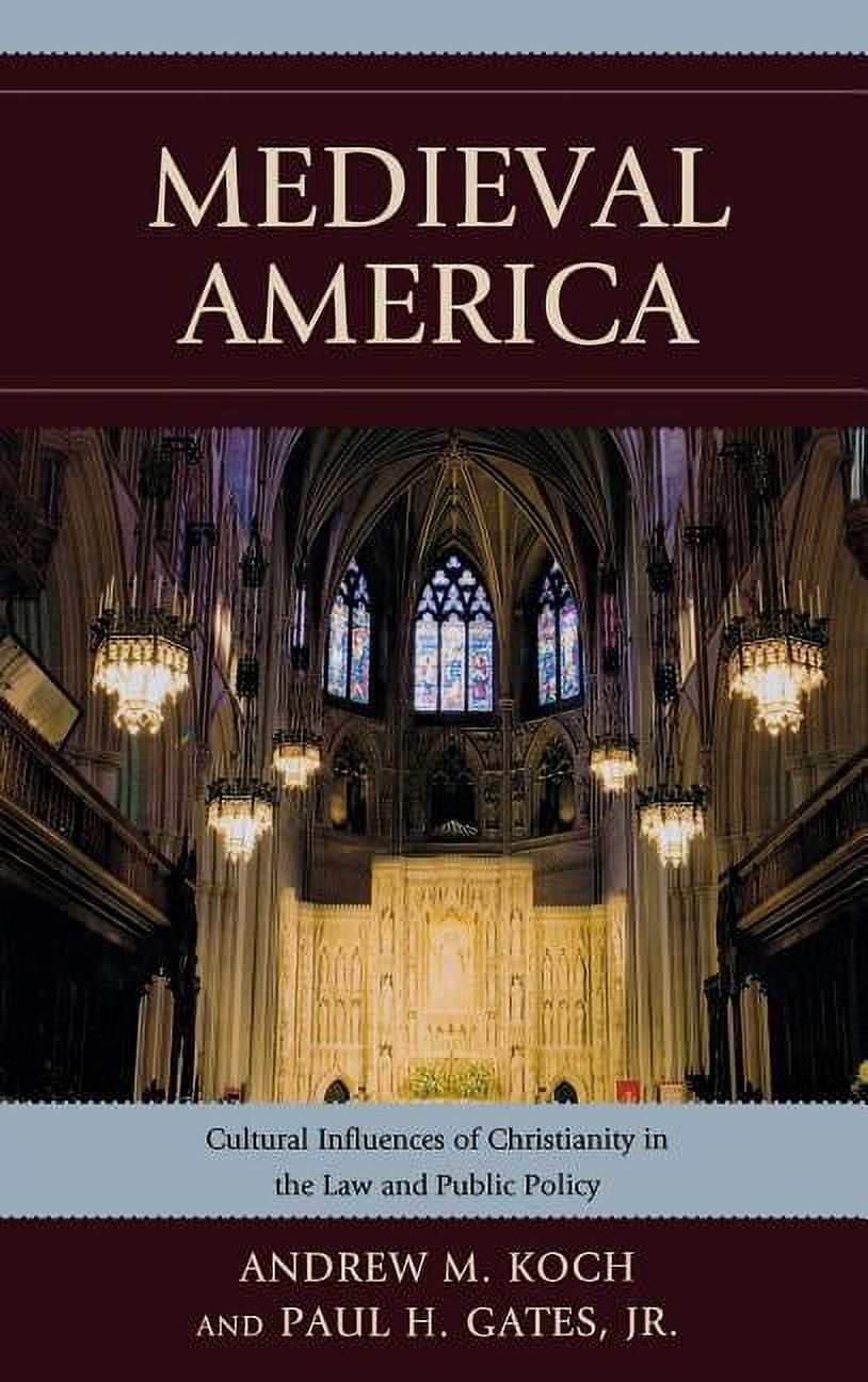 Medieval America: Cultural Influences of Christianity in the Law and ...