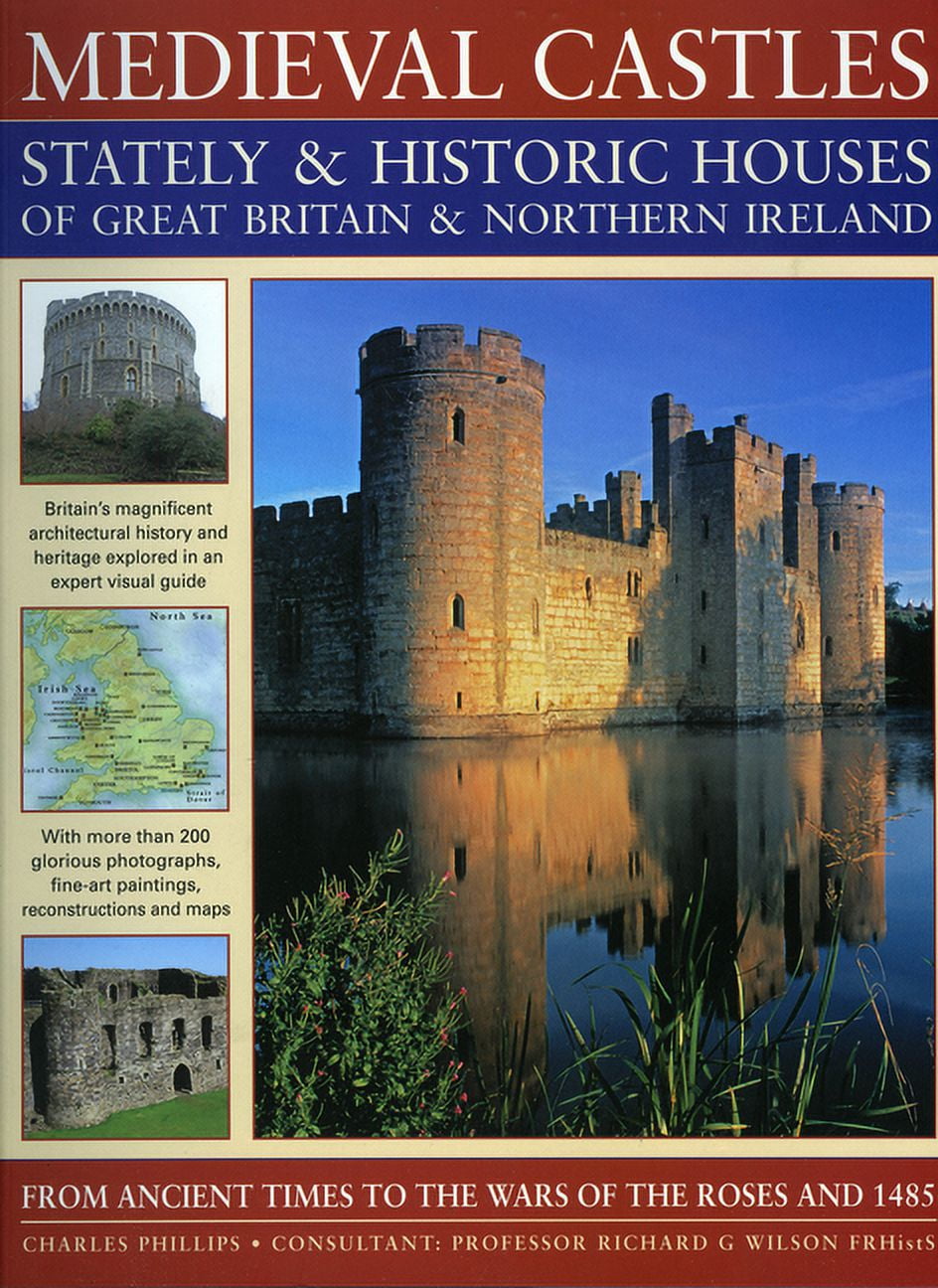 Medieval Castles, Stately & Historic Houses of Great Britain & Northern ...
