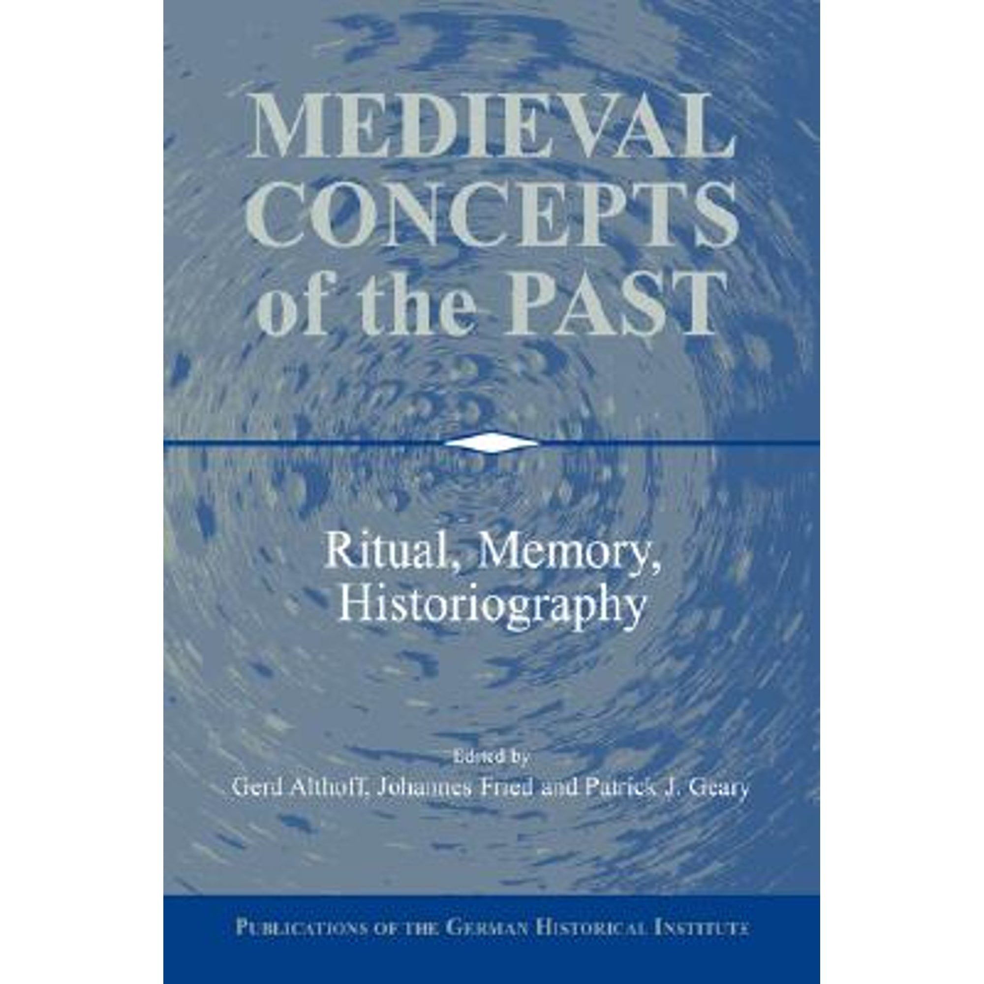 Pre-Owned Medieval Concepts of the Past: Ritual, Memory, Historiography ...