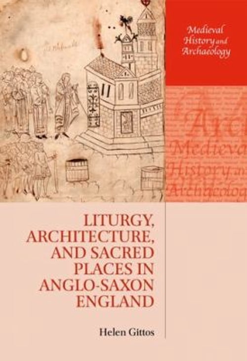 Pre-Owned Liturgy, Architecture, and Sacred Places in Anglo-Saxon ...
