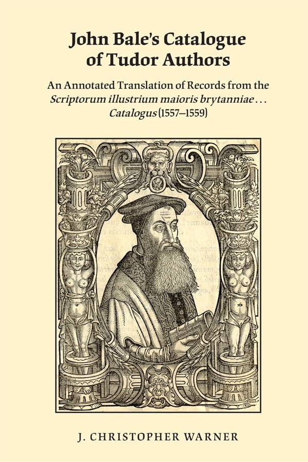 Medieval and Renaissance Texts and Studies: John Bale's Catalogue of ...