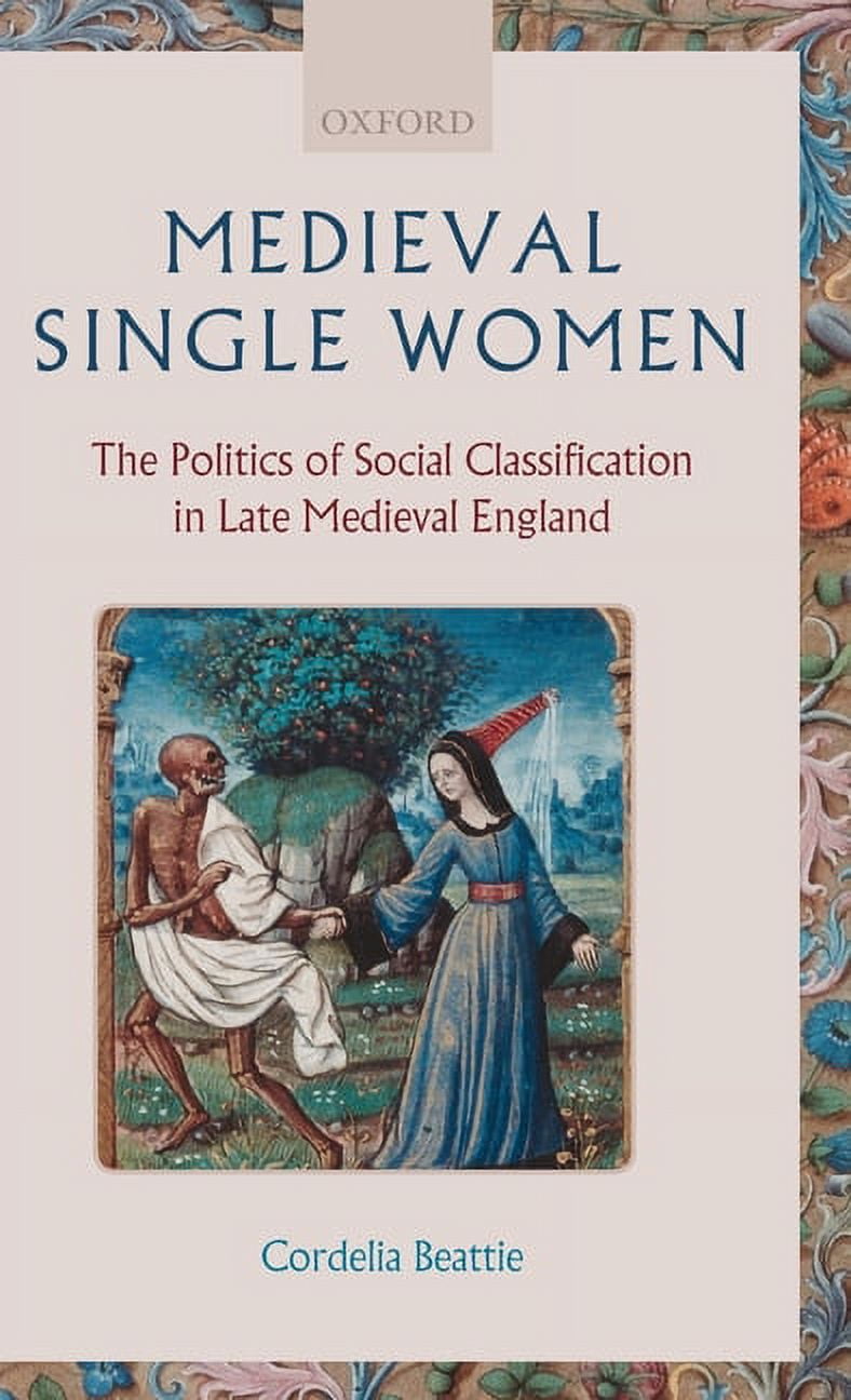 Medieval Single Women: The Politics of Social Classification in Late ...