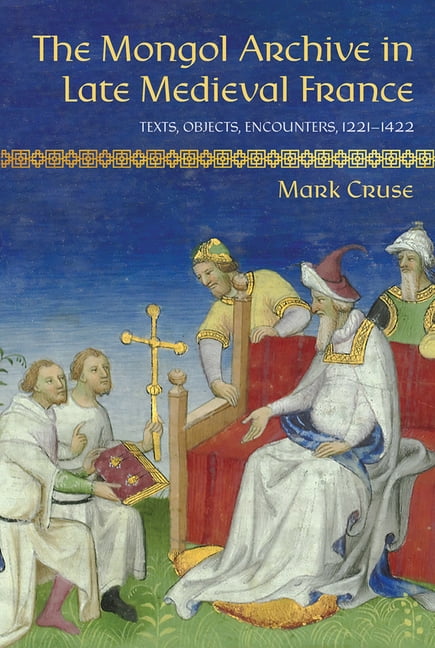 Medieval Societies, Religions, and Cultu The Mongol Archive in Late ...