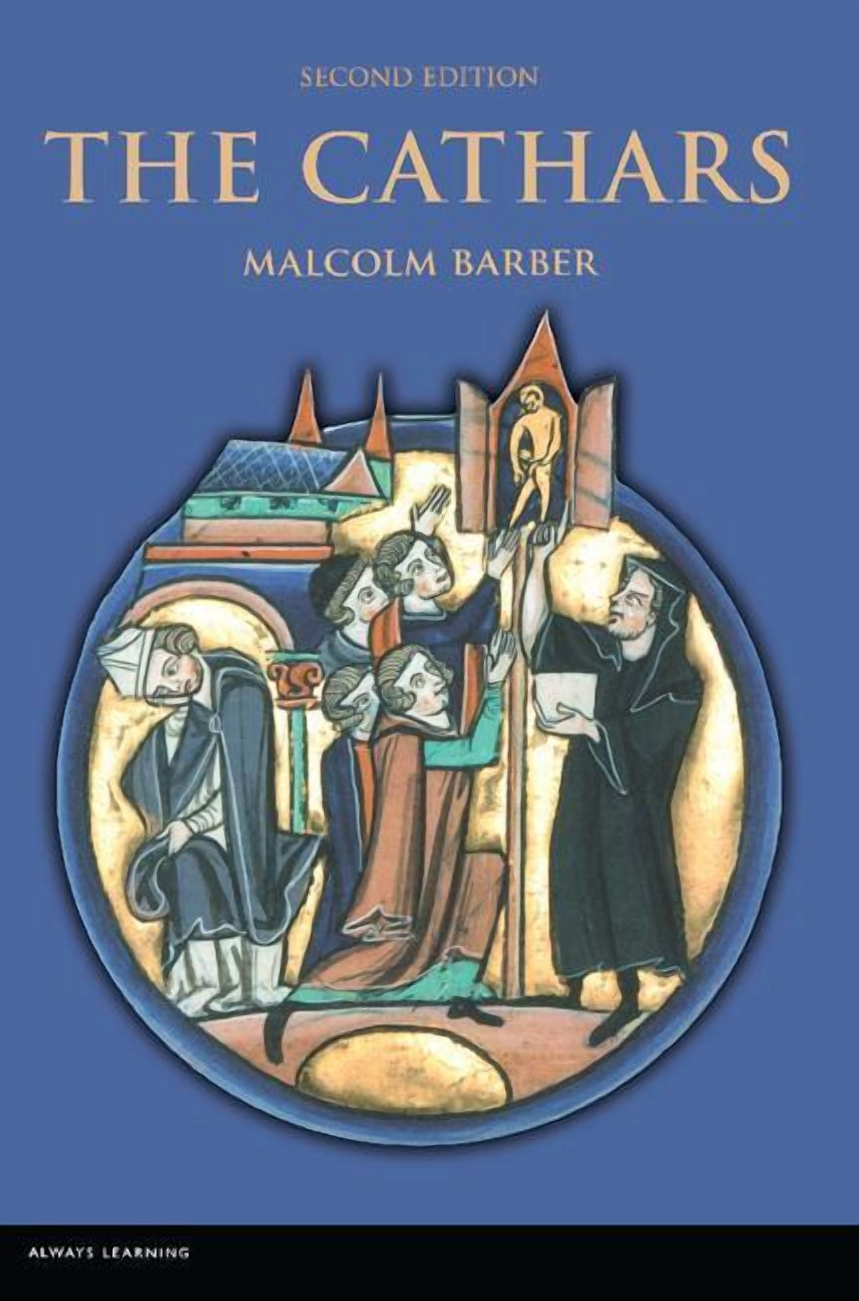 Medieval World The Cathars: Dualist Heretics in Languedoc in the High ...