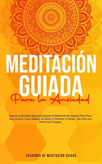 Meditación Guiada Para la Ansiedad: Superar la Ansiedad Siguiendo Guiones de Meditación de ...