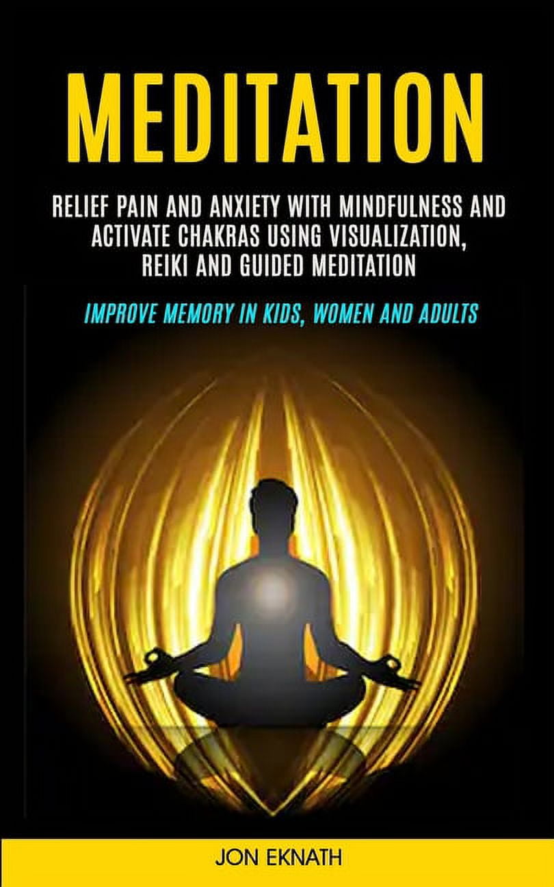 Meditation: Relief Pain and Anxiety With Mindfulness and Activate ...