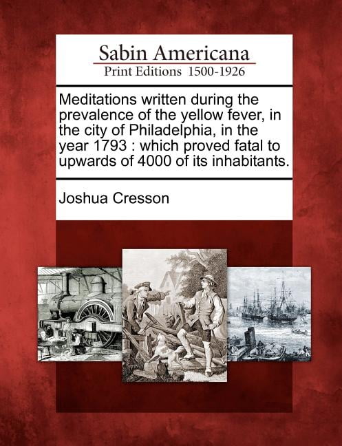 Meditations Written During the Prevalence of the Yellow Fever, in the ...