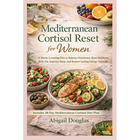 Mediterranean Cortisol Reset for Women: A Stress-Lowering Diet to ...