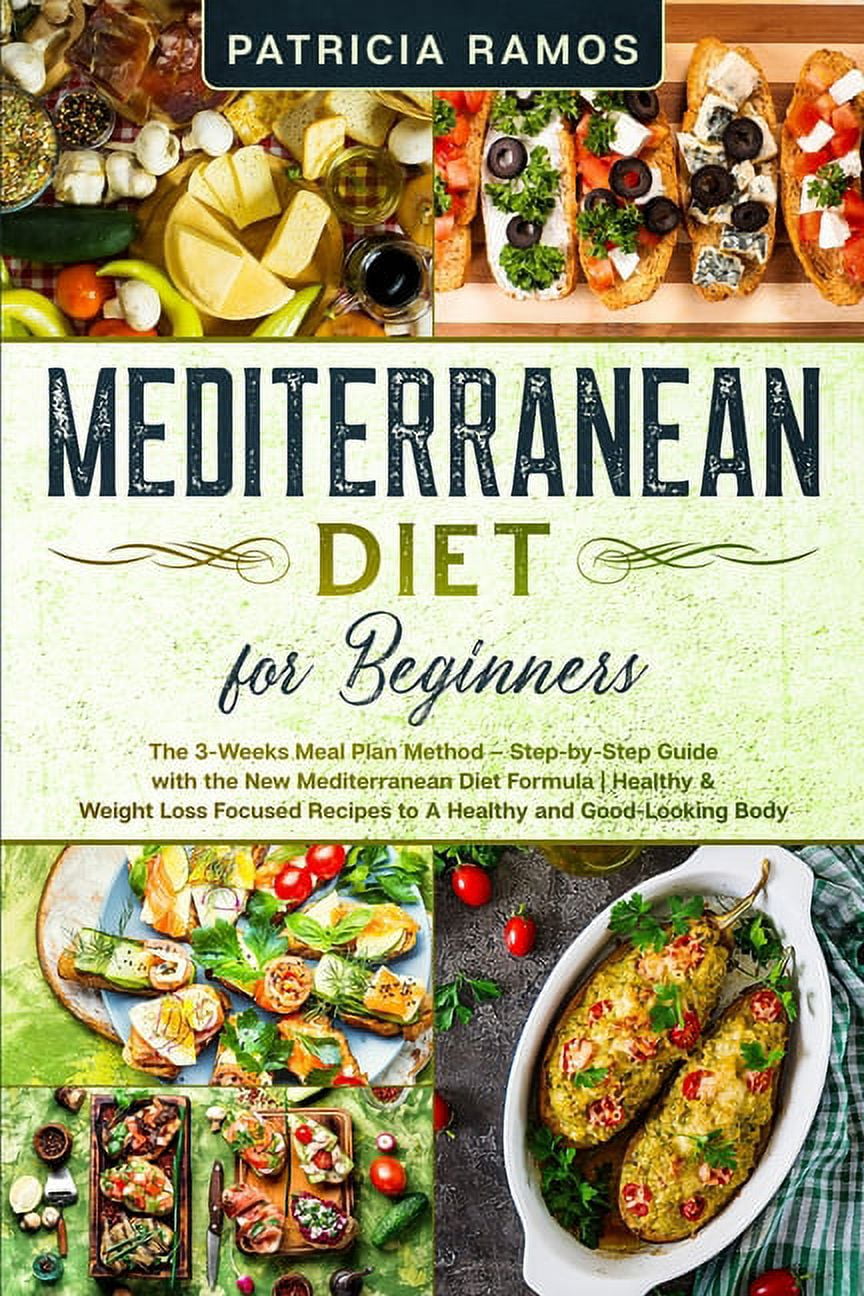 Mediterranean Diet for Beginners: The 3-Weeks Meal Plan Method - Step ...