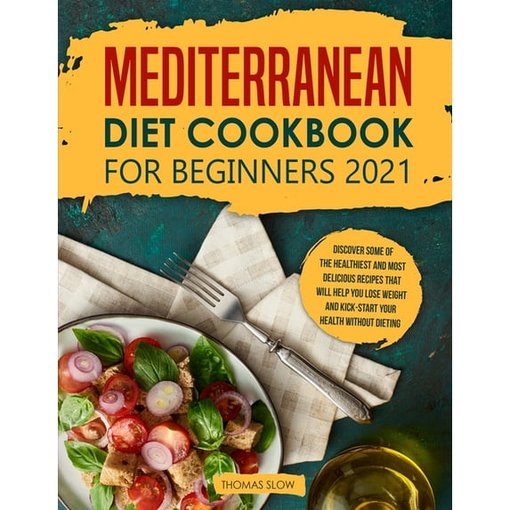Mediterranean Diet Cookbook for Beginners 2021: Discover Some of the ...