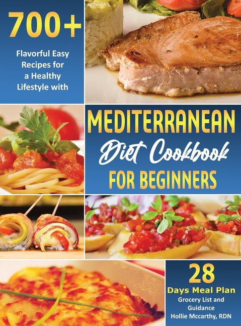 Mediterranean Diet Cookbook for Beginners: 700+ Flavorful Easy Recipes ...