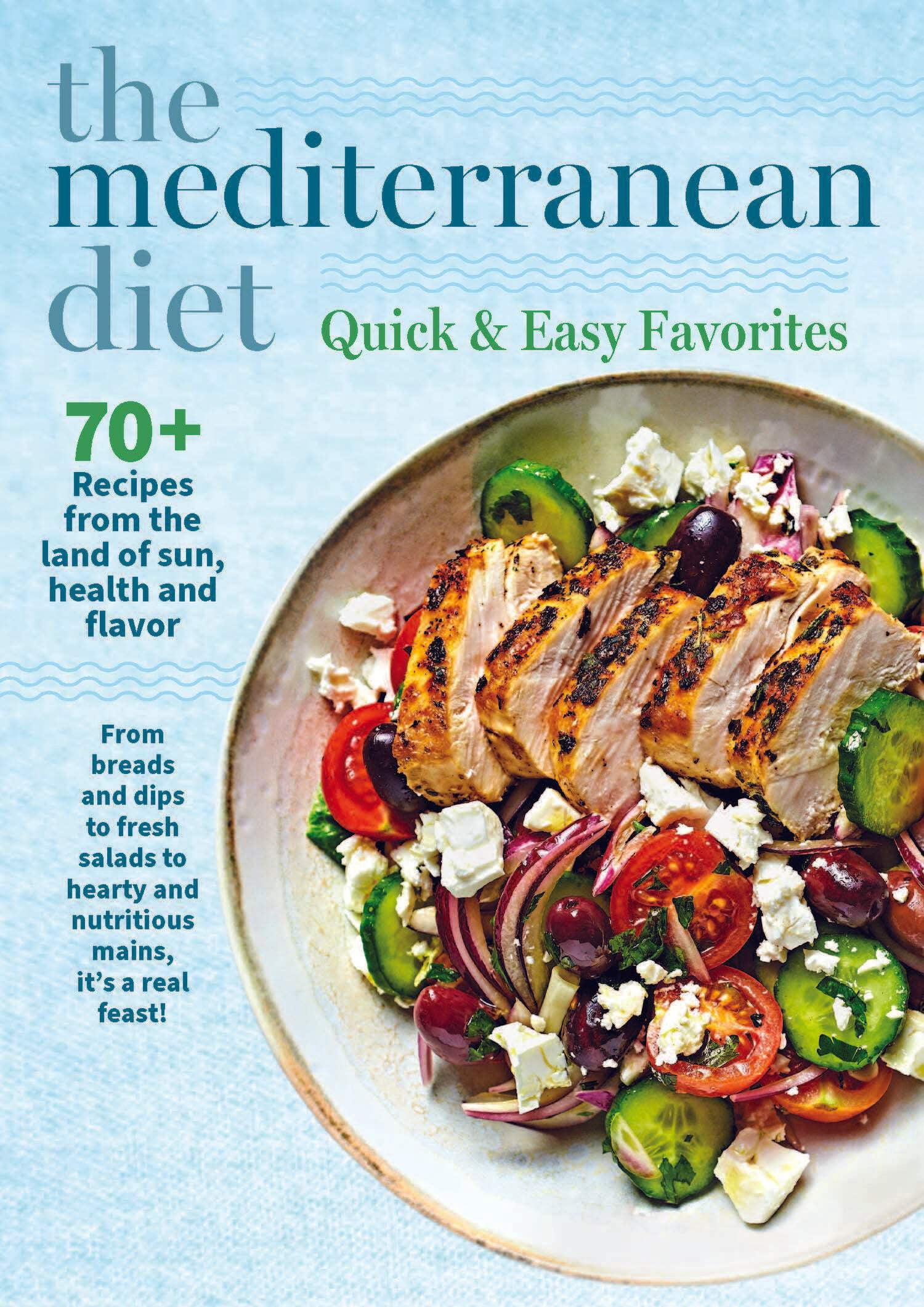 The Mediterranean Diet - Quick Easy Favorites: 70+ Recipes From The ...