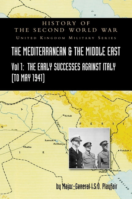 Mediterranean and Middle East Volume I: The Early Successes Against ...