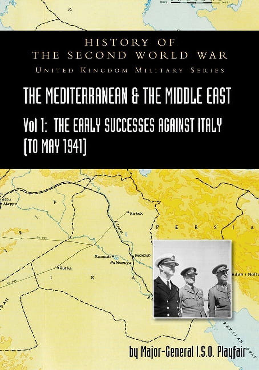 Mediterranean and Middle East Volume I : The Early Successes Against ...