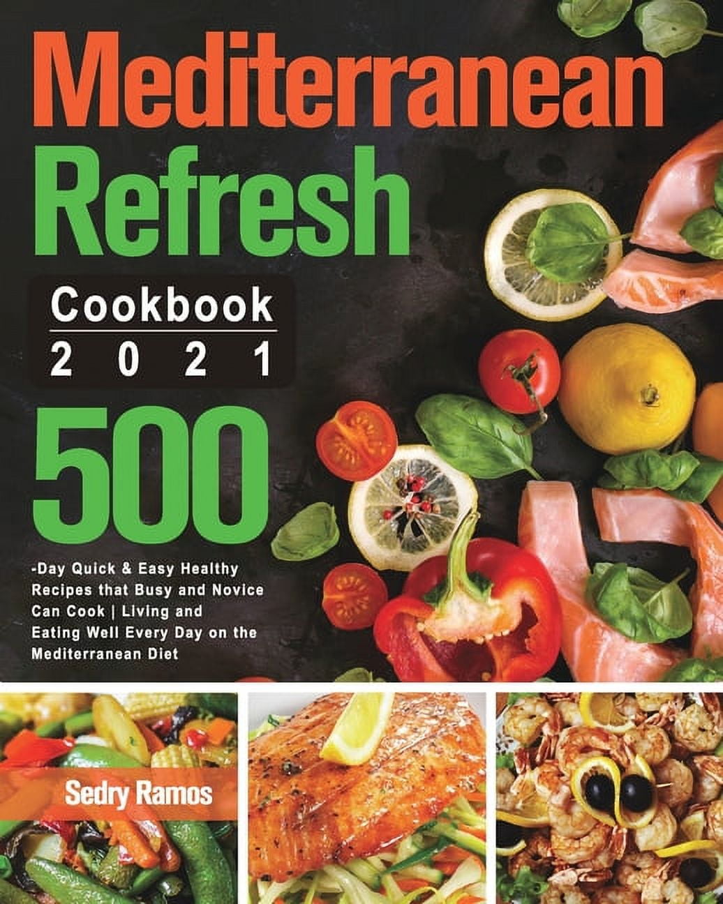 Mediterranean Refresh Cookbook 2021 : 500-Day Quick & Easy Healthy ...