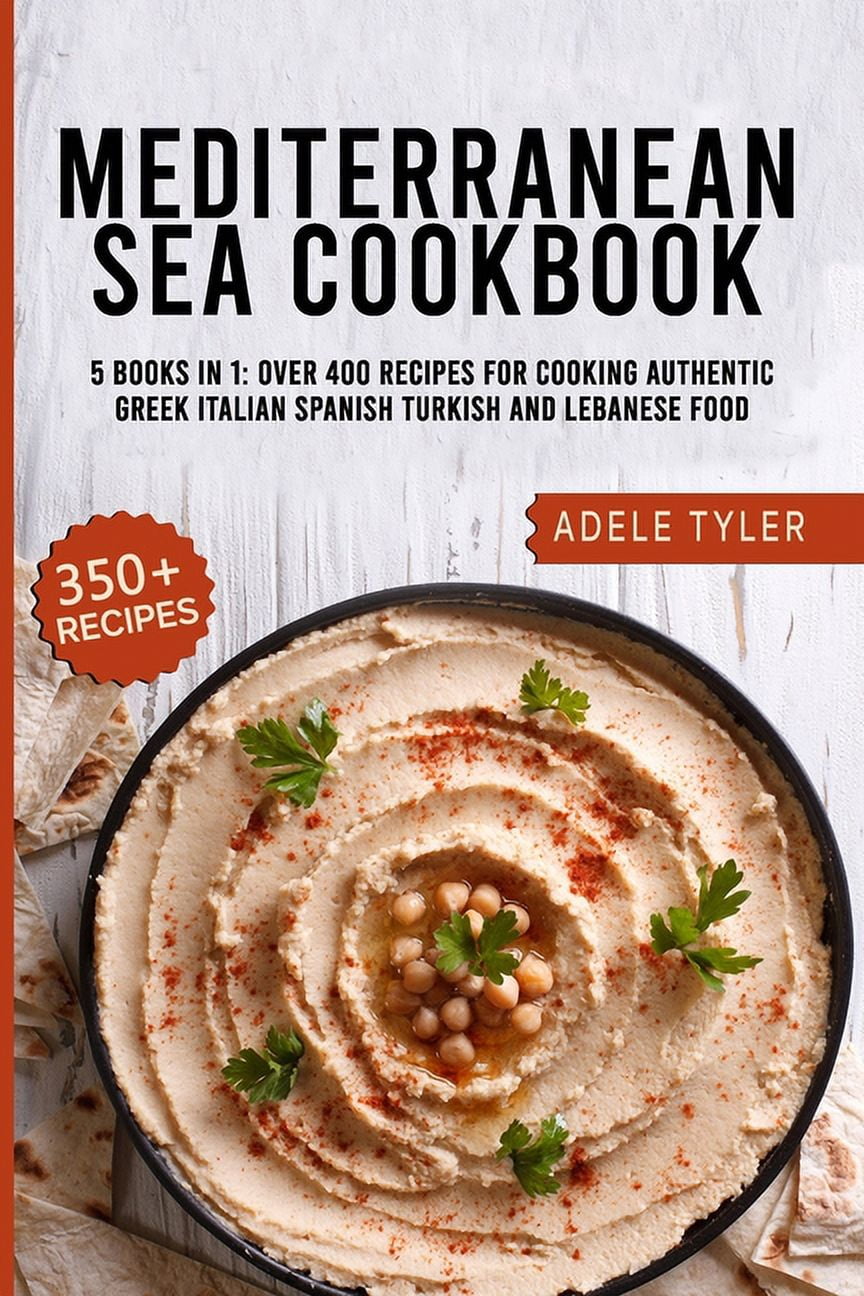 Mediterranean Sea Cookbook : 5 Books In 1: Over 400 Recipes For Cooking ...