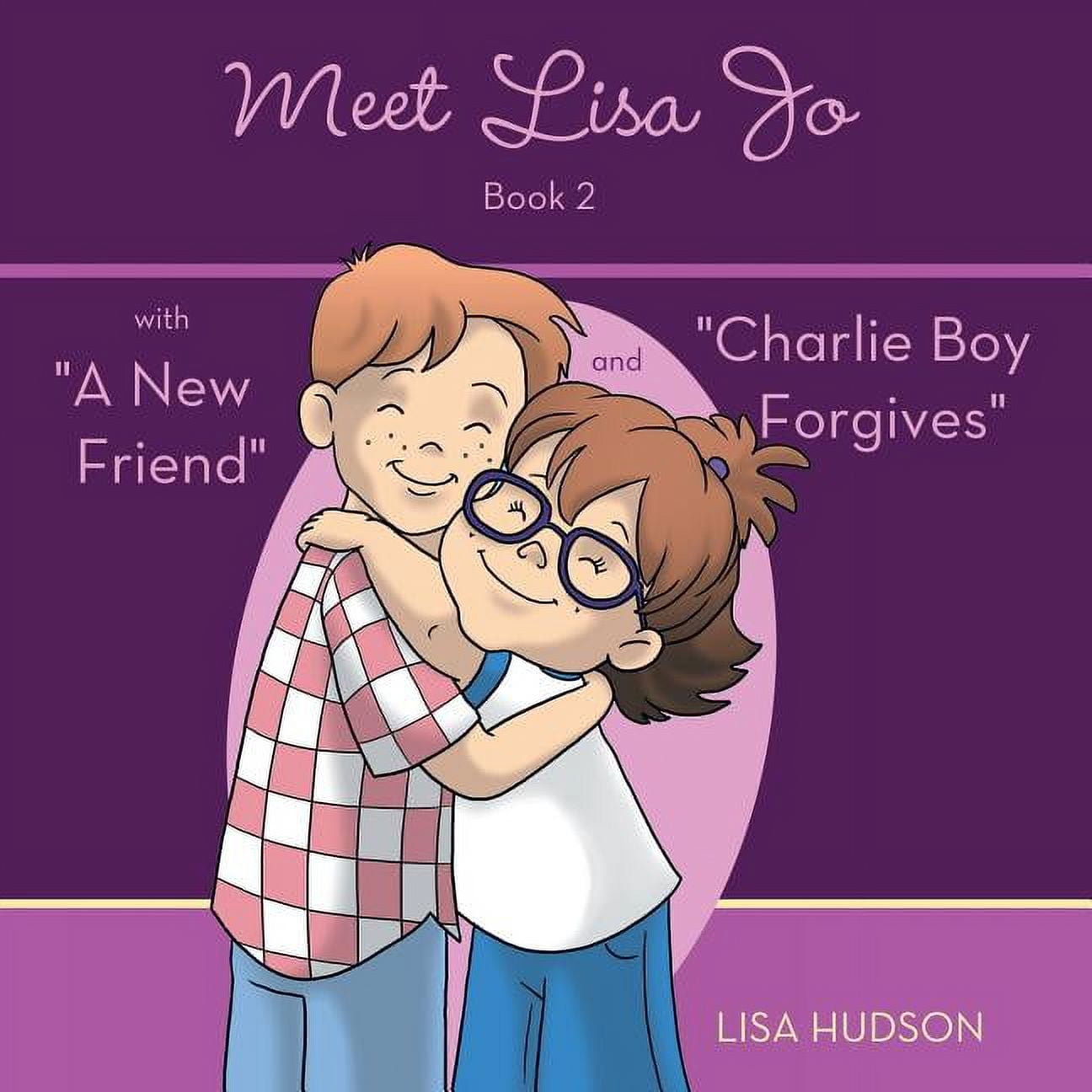 Meet Lisa Jo-Book 2: with "A New Friend" and "Charlie Boy Forgives ...