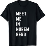 Meet Me In Nuremberg Bavaria Germany T-Shirt - Walmart.com
