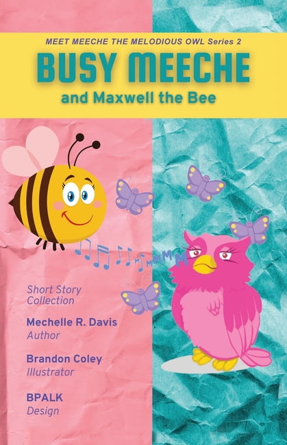 Meet Meeche the Melodious Owl: BUSY MEECHE and Maxwell the Bee ...